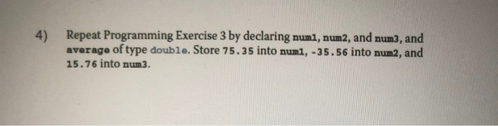 Solved 4) Repeat Programming Exercise 3 by declaring num], | Chegg.com