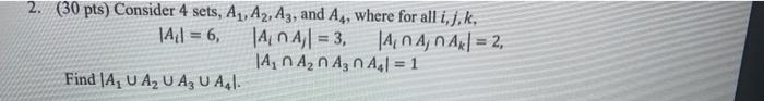Solved 2. (30 pts) Consider 4 sets, A1, A2, A3, and Ag, | Chegg.com
