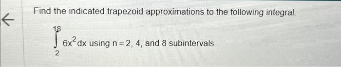 Solved Find the indicated trapezoid approximations to the | Chegg.com