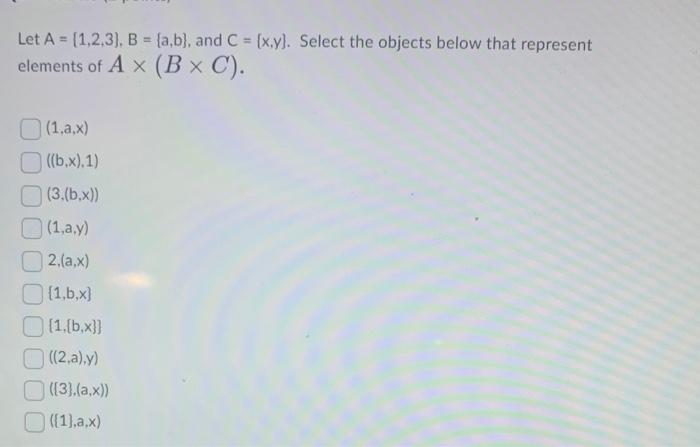 Solved Let A={1,2,3},B={a,b}, and C={x,y]. Select the | Chegg.com