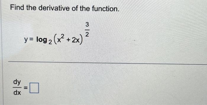Solved Find the derivative of the function. y=log2(x2+2x)23 | Chegg.com