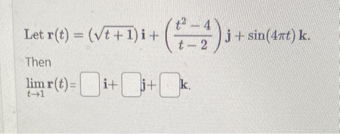 Solved Let r(t)=(t+1)i+(t−2t2−4)j+sin(4πt)k Then | Chegg.com
