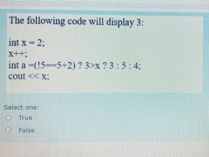 Solved The following code will display 3: int x = 2; X++; | Chegg.com