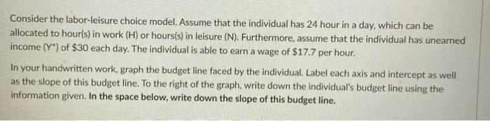 Solved Consider the labor-leisure choice model. Assume that | Chegg.com