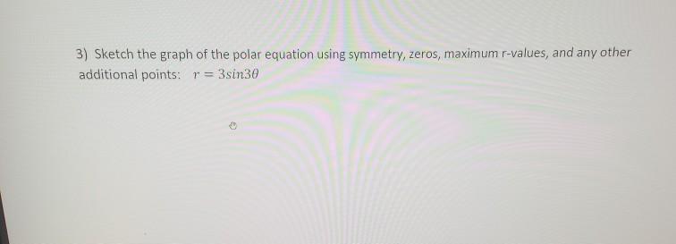 Solved 3) Sketch the graph of the polar equation using | Chegg.com