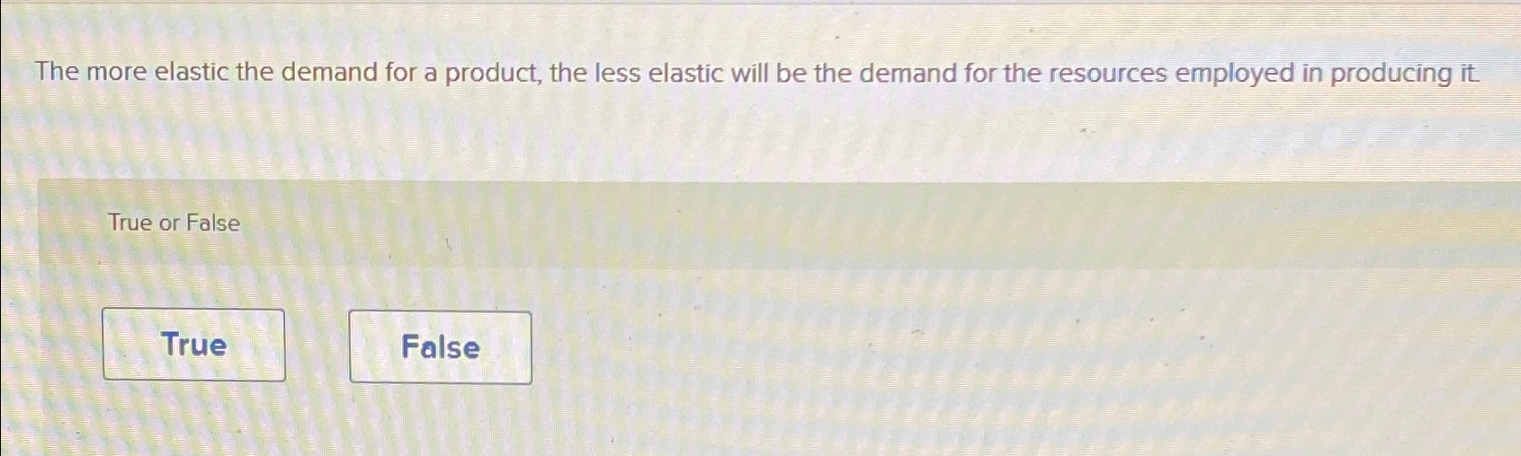 Solved The more elastic the demand for a product, the less | Chegg.com