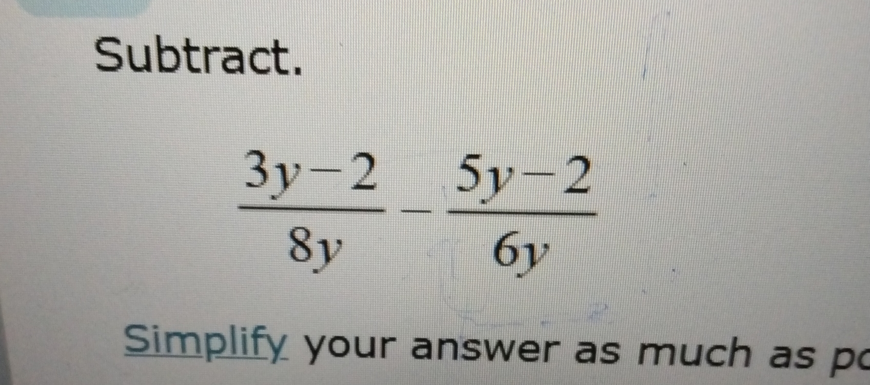 Solved Subtract.3y-28y-5y-26ySimplify your answer as much as | Chegg.com