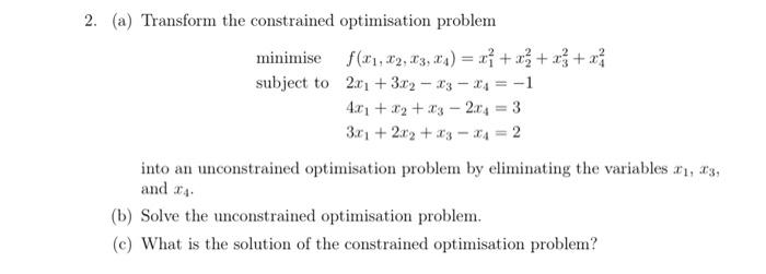Solved 2. (a) Transform the constrained optimisation problem | Chegg.com
