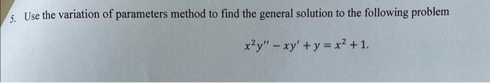 Solved Use the variation of parameters method to find the | Chegg.com