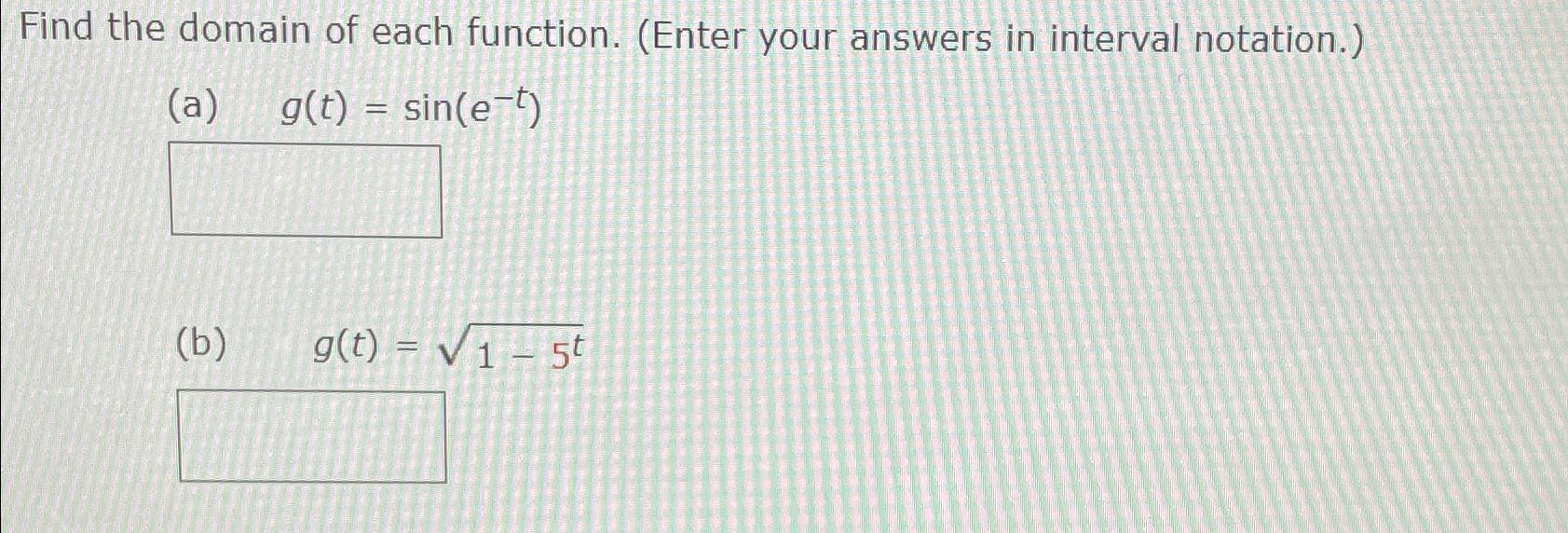 Solved Find the domain of each function. (Enter your answers | Chegg.com
