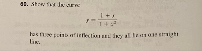 Solved 60. Show that the curve y = 1 + x 1 + x2 has three | Chegg.com