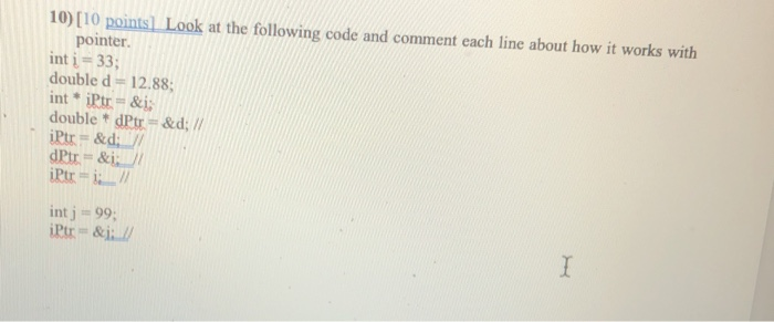 Solved 10)[10 points] Look at the following code and comment | Chegg.com