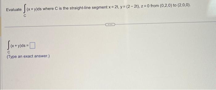 Solved Evaluate ∫C(x+y)d s where C is the straight-line | Chegg.com