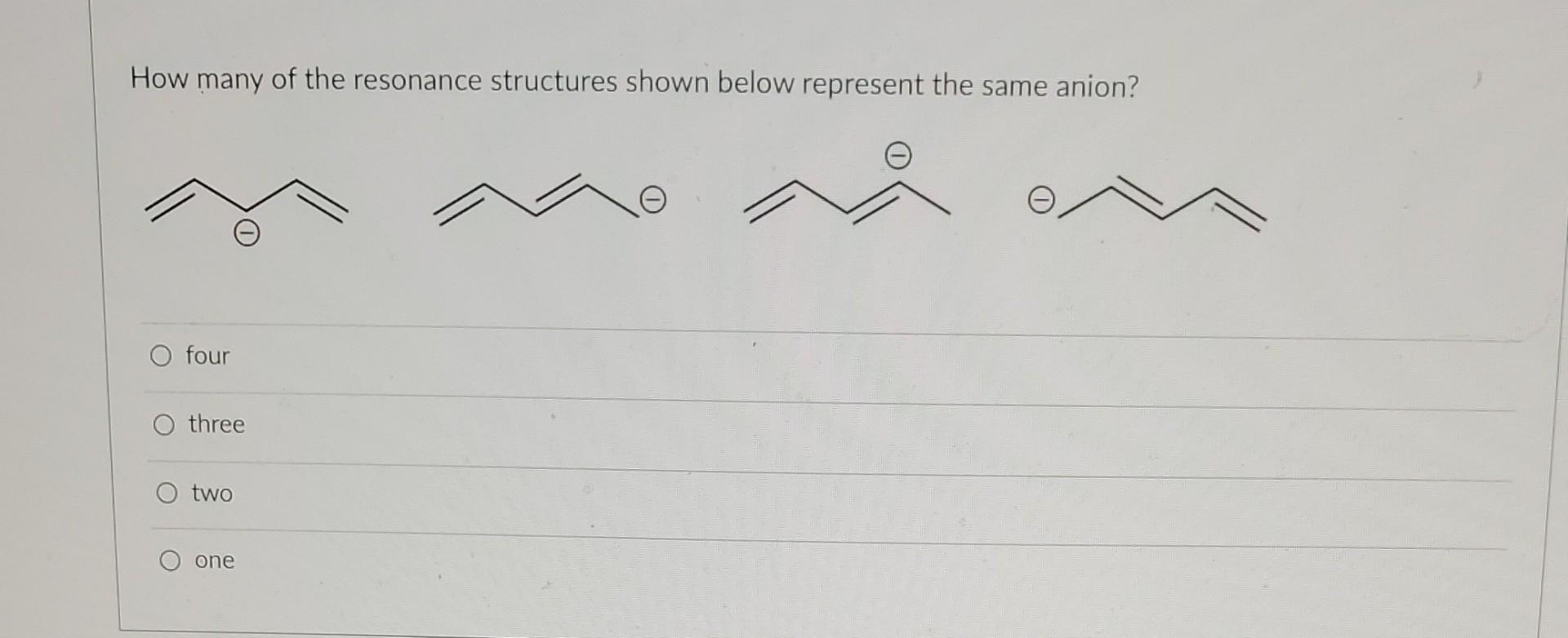 Solved How many of the resonance structures shown below | Chegg.com