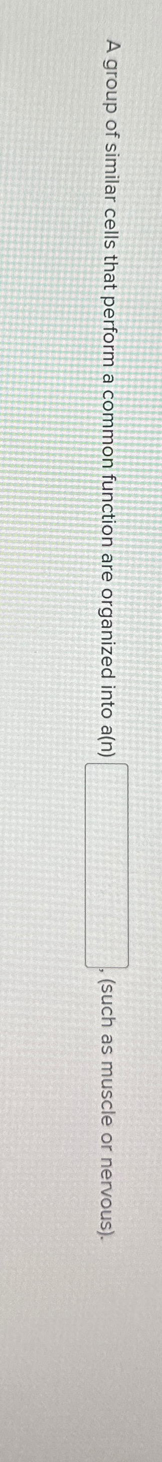 Solved A group of similar cells that perform a common | Chegg.com