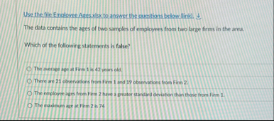[Solved]: Use the file Employee Ages x/sx to anawer the gues