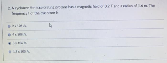 Solved 2. A cyclotron for accelerating protons has a | Chegg.com