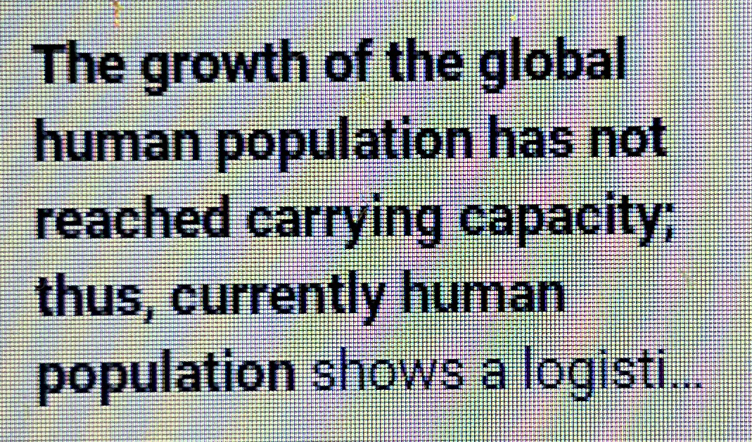 Solved The growth of the global human population has not | Chegg.com
