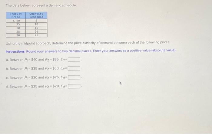 [Solved]: The data below represent a demand schedule. Using