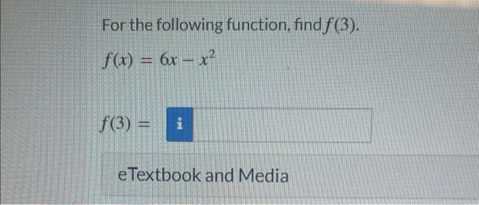 Solved For the following function, find f(3). f(x)=6x−x2 | Chegg.com