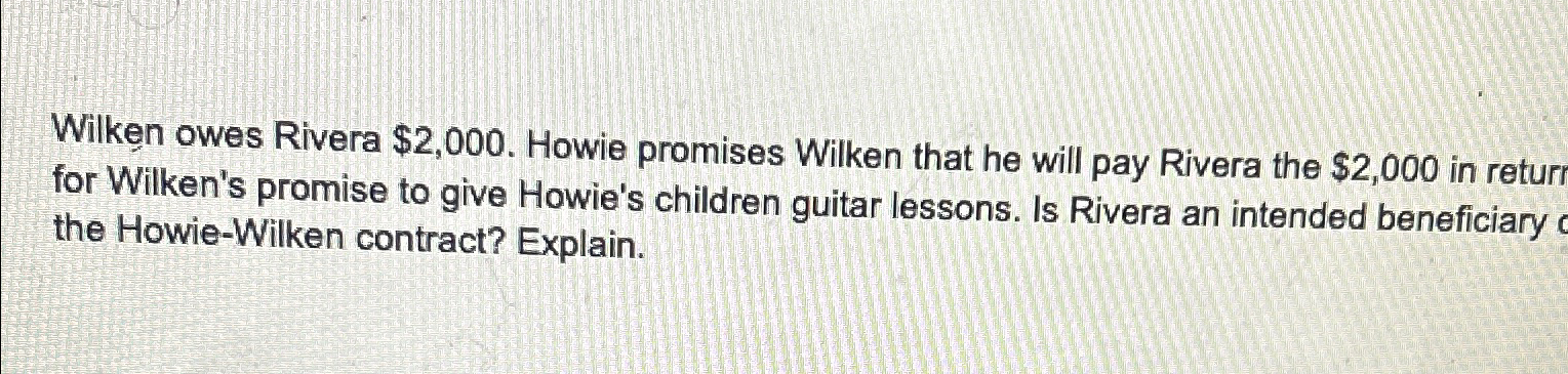 Solved Wilken owes Rivera $2,000. ﻿Howie promises Wilken | Chegg.com
