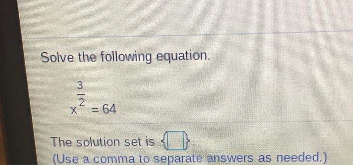 Solved Solve the following equation. 3 2 = 64 The solution | Chegg.com