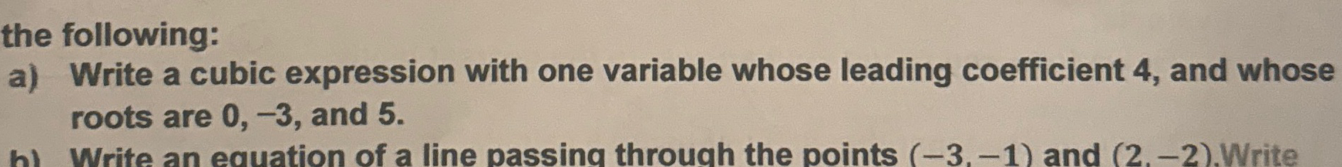 Solved a) ﻿Write a cubic expression with one variable whose | Chegg.com