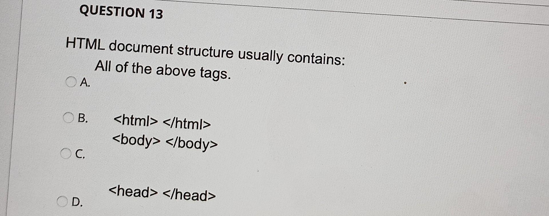 Solved QUESTION 13 HTML document structure usually contains: | Chegg.com