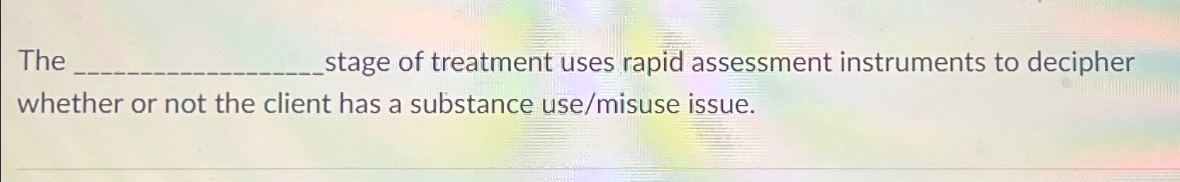 Solved The stage of treatment uses rapid assessment | Chegg.com