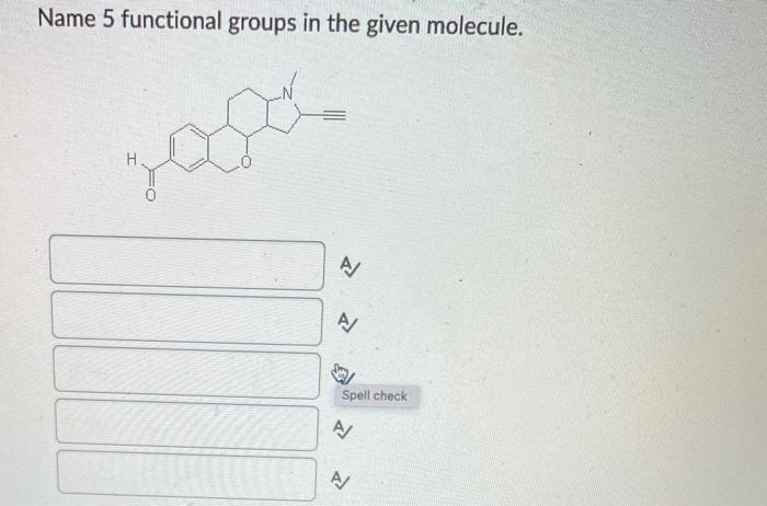 Solved Name 5 functional groups in the given molecule. H A | Chegg.com