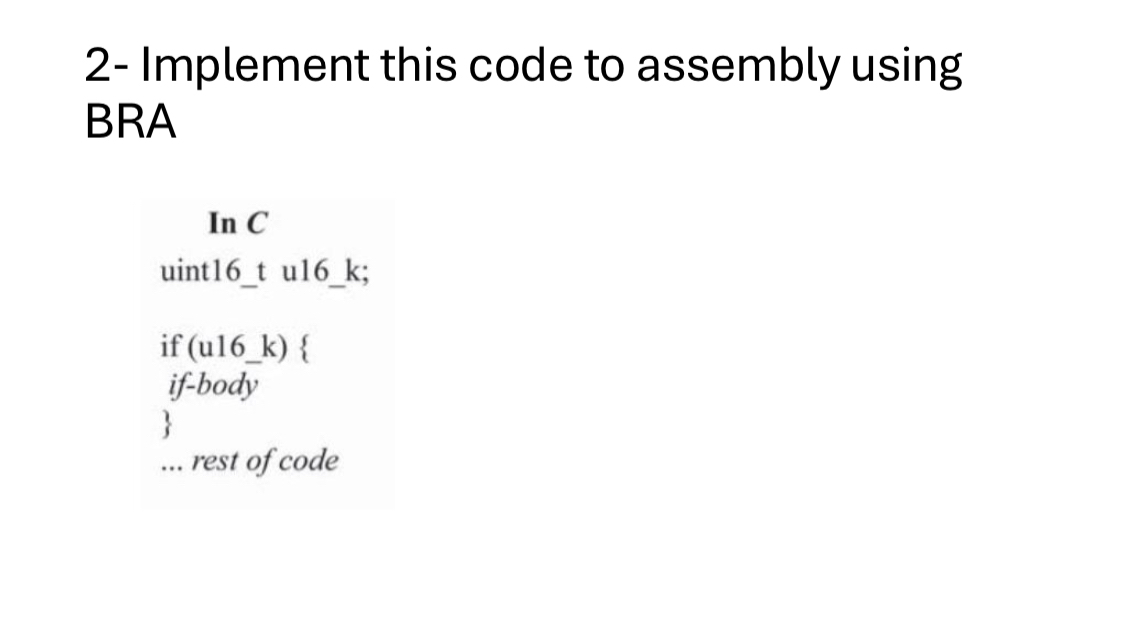 Solved 2- ﻿Implement this code to assembly using BRA | Chegg.com