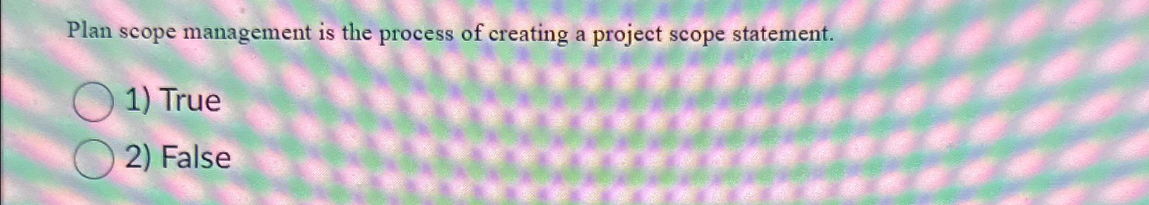 Solved Plan scope management is the process of creating a | Chegg.com