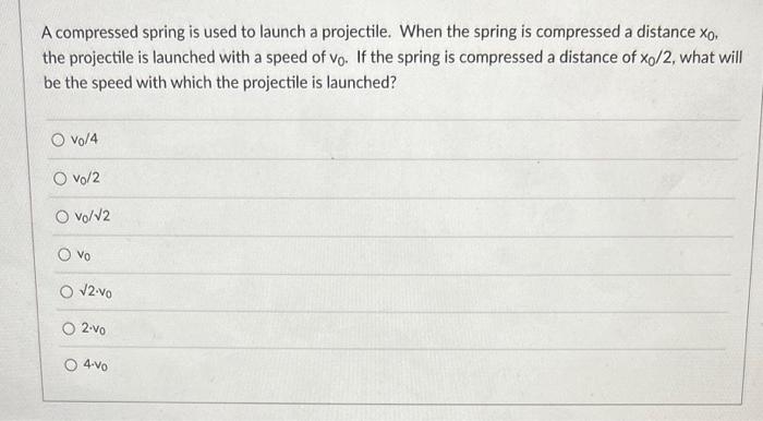 Solved A compressed spring is used to launch a projectile. | Chegg.com