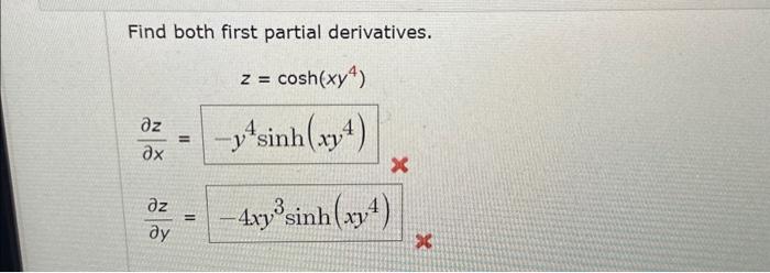 Solved Find both first partial derivatives. z=cosh(xy4) | Chegg.com