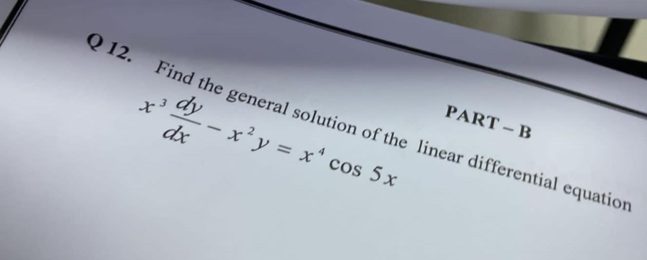 Solved Q12{:x3dydx-x2y=x4cos5x linear differential equation | Chegg.com