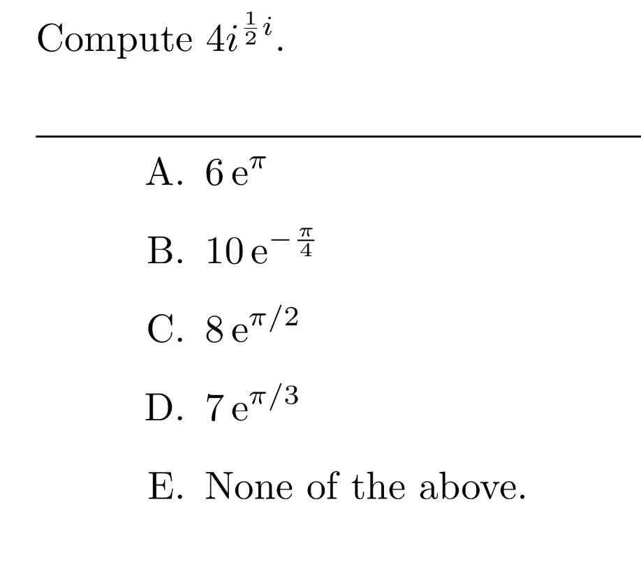 Solved Compute 4i12i.A. 6eπB. 10e-π4C. 8eπ2D. 7eπ3E. ﻿None | Chegg.com