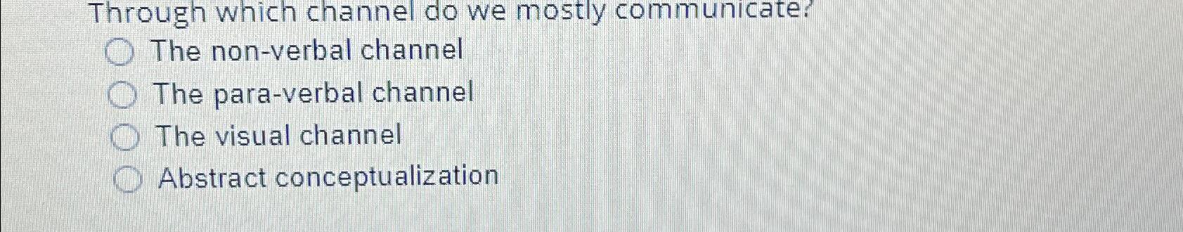 Solved Through which channel do we mostly communicate?The | Chegg.com