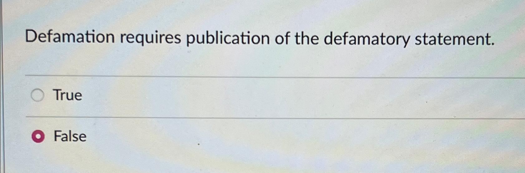 Solved Defamation requires publication of the defamatory | Chegg.com
