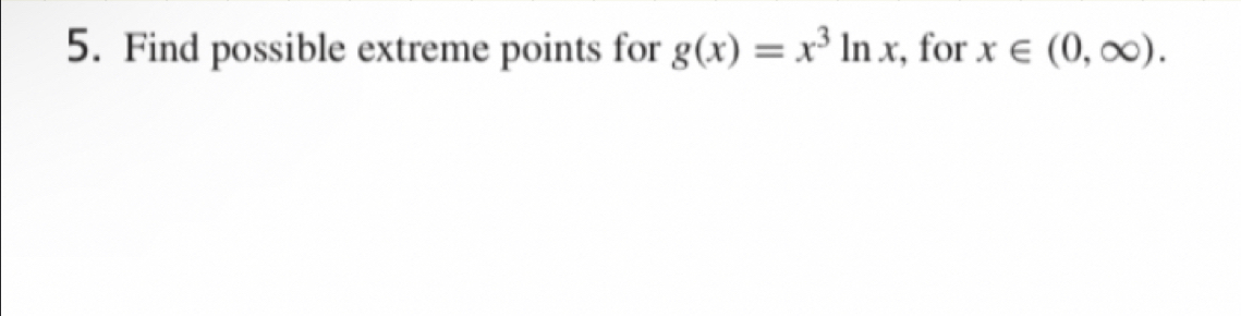 Solved Find possible extreme points for g(x)=x3lnx, ﻿for | Chegg.com