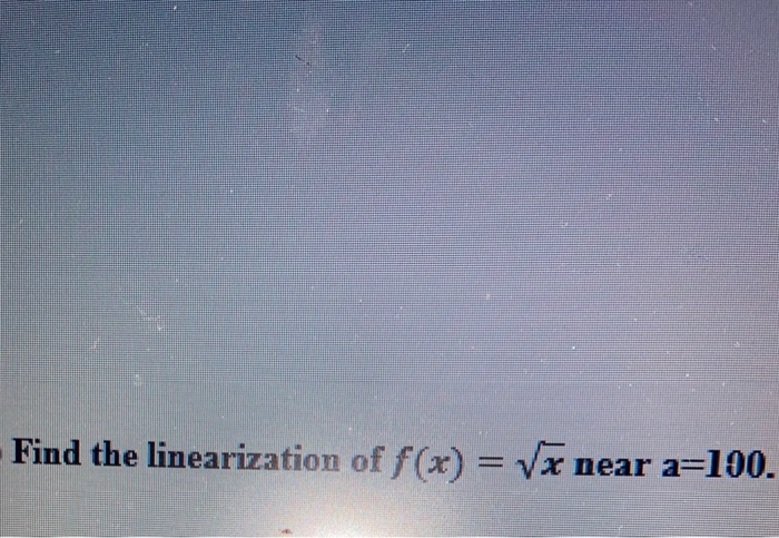 Solved Find the linearization of f(x) = v* x near a=190. | Chegg.com