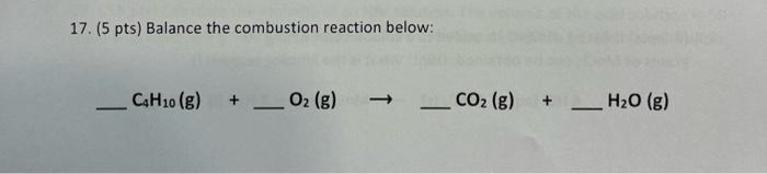 Solved 17. (5 pts) Balance the combustion reaction below: | Chegg.com