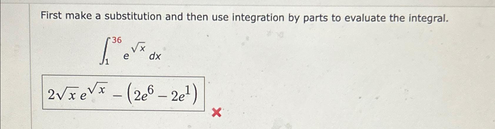 Solved First make a substitution and then use integration by | Chegg.com