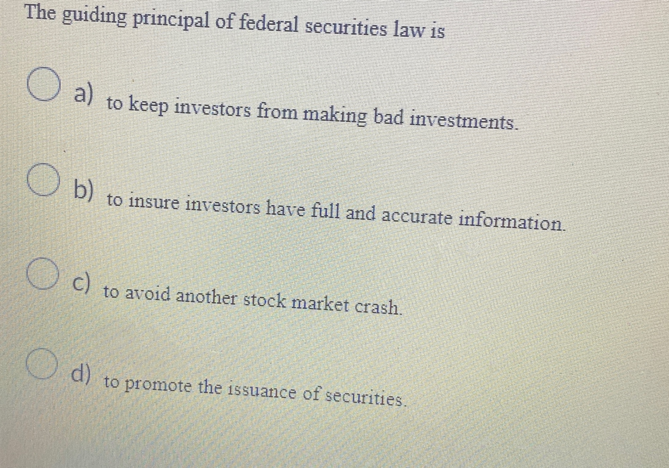 Solved The guiding principal of federal securities law isa) | Chegg.com