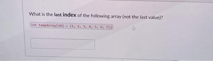 Solved What is the last index of the following array (not | Chegg.com