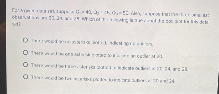 Solved For a given data set, suppose Q1 = 40, Q2 = 45, Q3 = | Chegg.com