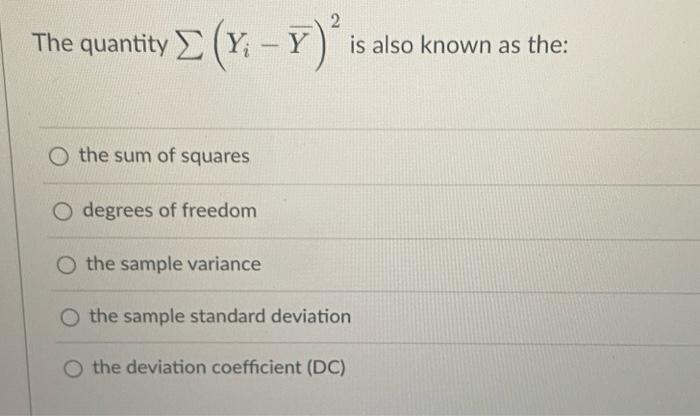 Solved The quantity ∑(Yi−Yˉ)2 is also known as the: the sum | Chegg.com