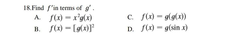 Solved 18. Find f′ in terms of g′. A. f(x)=x2g(x) C. | Chegg.com