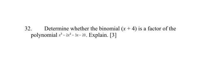 Solved 32. Determine whether the binomial (x+4) is a factor | Chegg.com