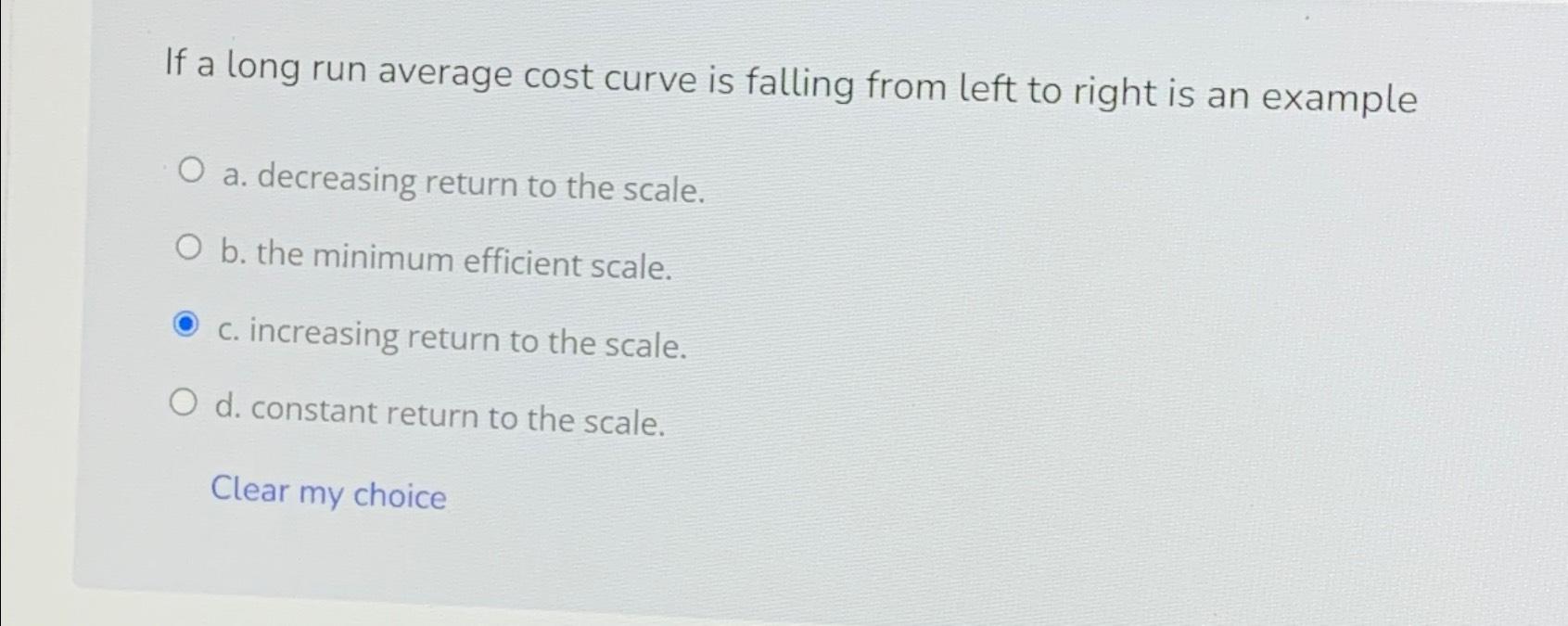Solved If a long run average cost curve is falling from left | Chegg.com