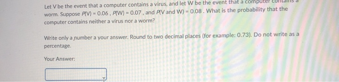 Solved Let Vbe the event that a computer contains a virus, | Chegg.com